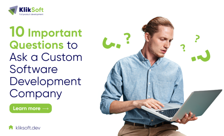 10 Important Questions to Ask a Custom Software Development Company — Klik Soft – Custom ...