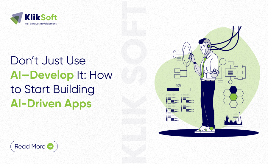Don’t Just Use AI—Develop It: How to Start Building AI-Driven Apps ...